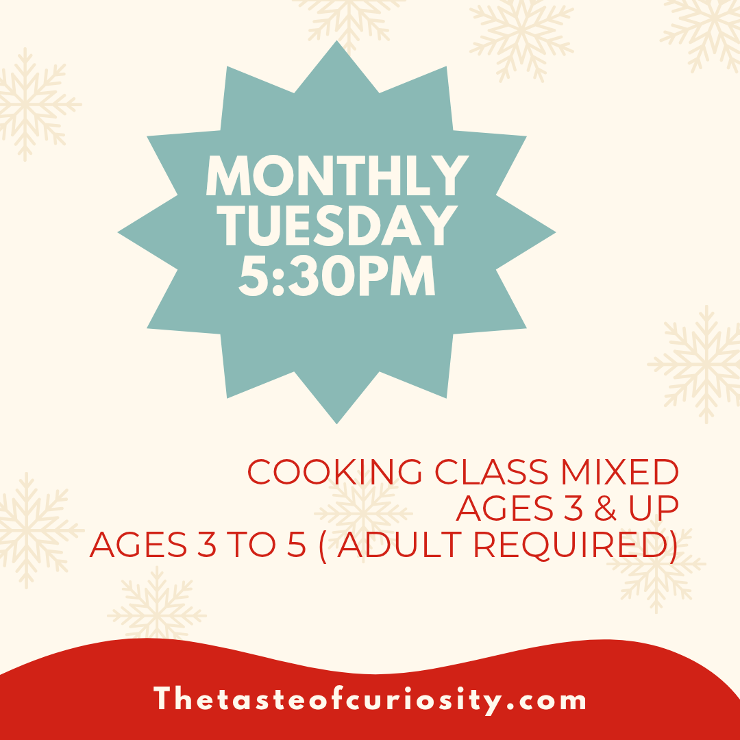 Dec Child Cooking Classes Tuesdays @5:30PM – The Taste of Curiosity